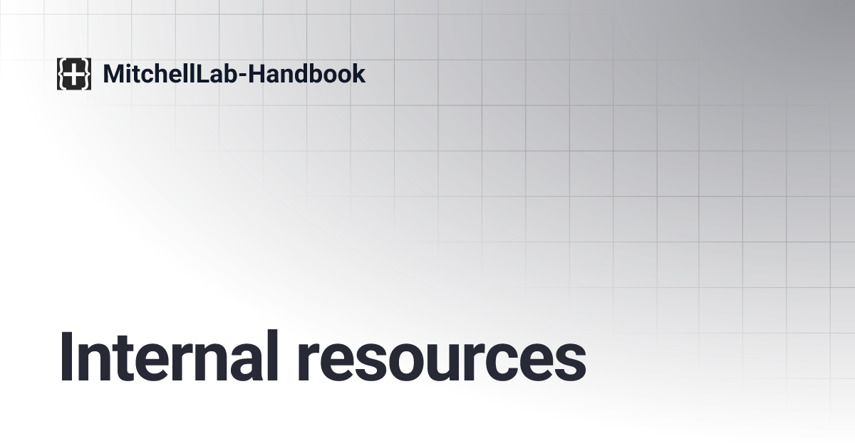 Internal resources | MitchellLab-Handbook